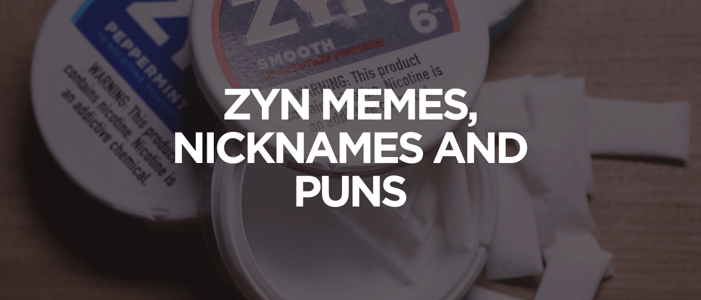 Zyn Memes, Nicknames & Slang: Explaining Zyn Culture